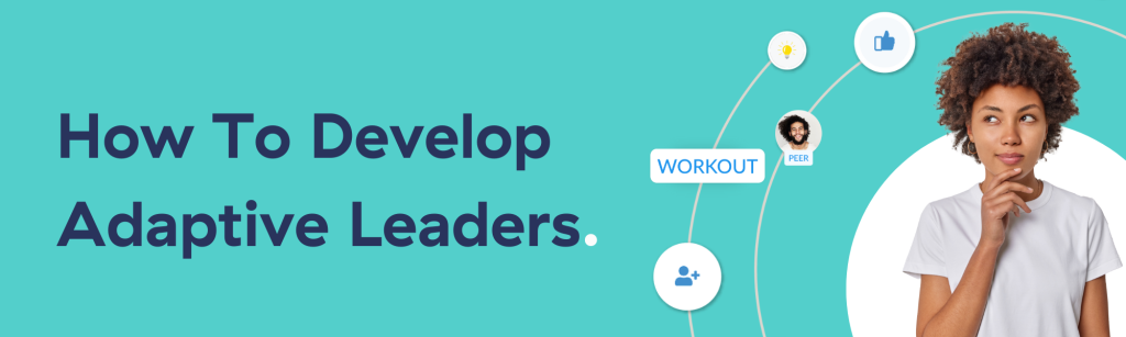 How To Develop Adaptive Leaders | Adeption How To Develop Adaptive Leaders | Adeption