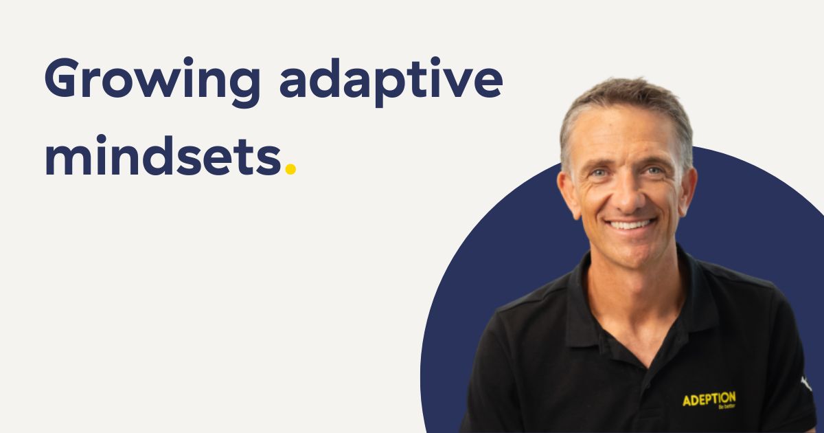 Growing Adaptive Mindsets | Adeption